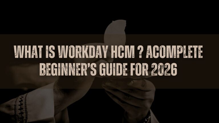 What Is Workday HCM? A Complete Beginner’s Guide for 2026
